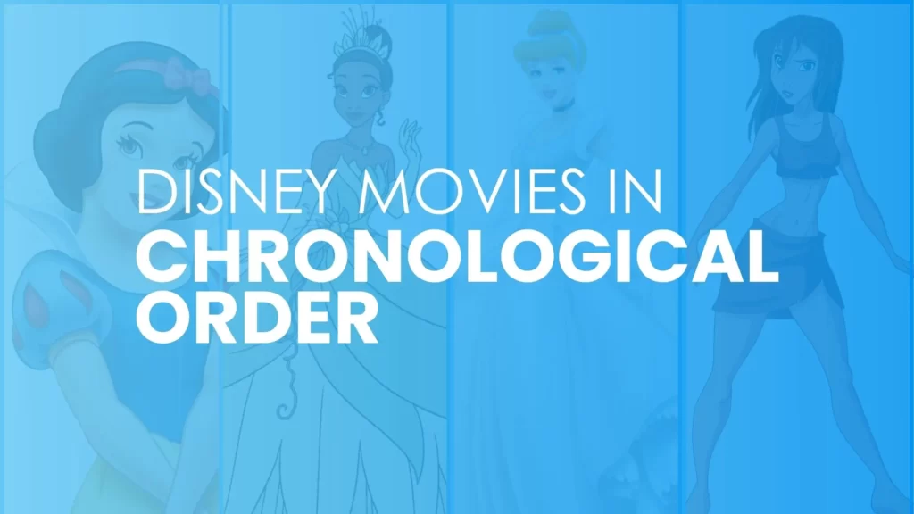 Updated Guide - Disney Movies in Chronological Order